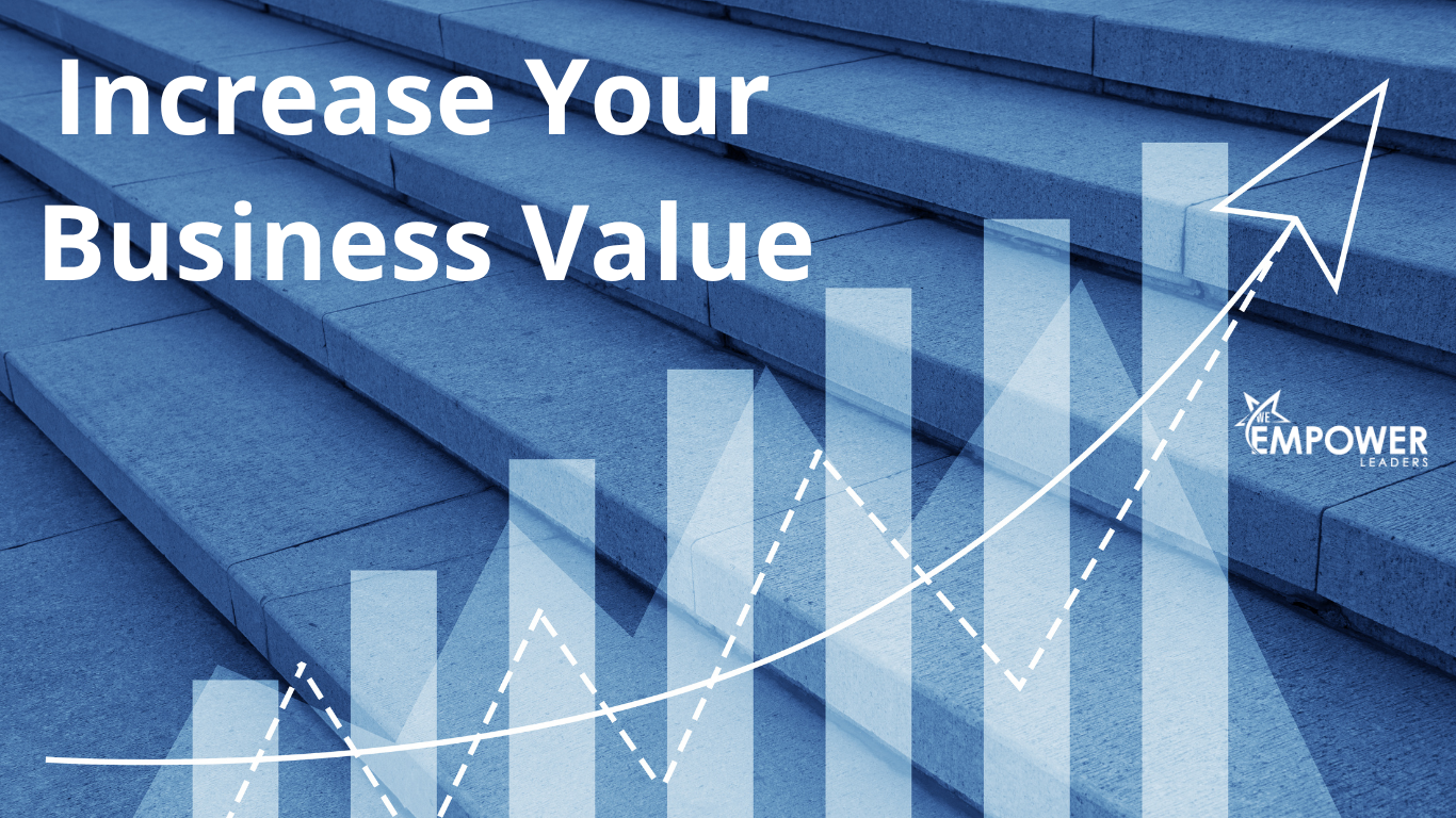 How to Increase Business Value: One Owner’s Journey from Burnout to ...